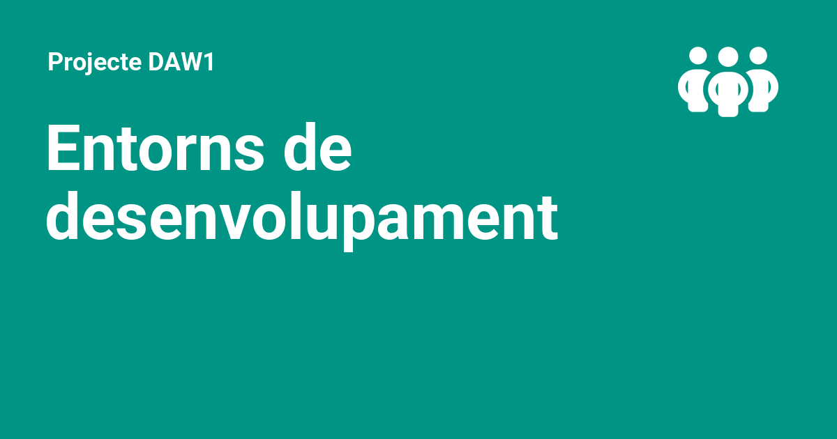 Entorns de desenvolupament - Projecte DAW1